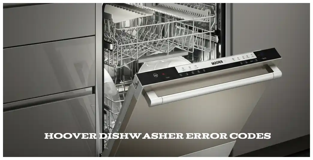 Decoding Hoover Dishwasher Error Codes - 2026