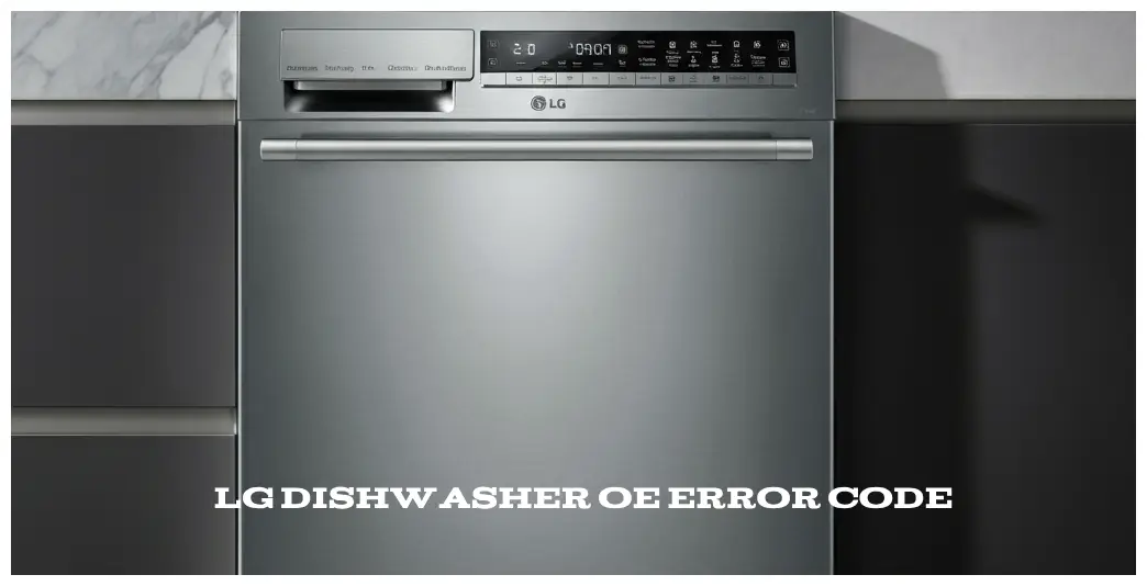 LG Dishwasher OE Error Code - 2025