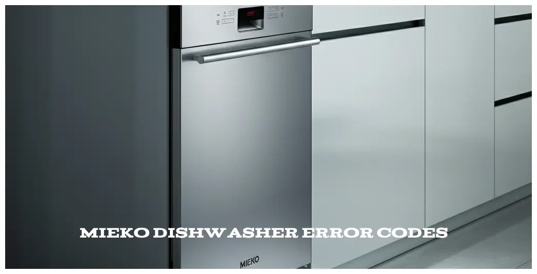 Mieko Dishwasher Error Codes - 2025