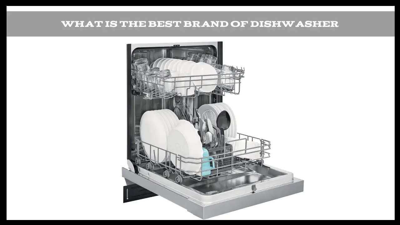 Best Brand of Dishwashers - 2026