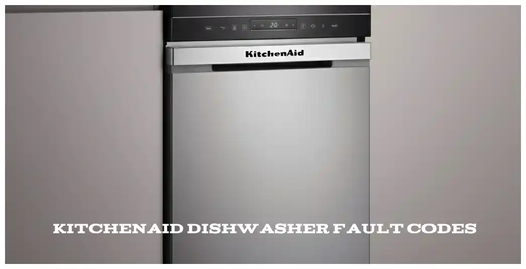 KitchenAid Dishwasher Fault Codes - 2025